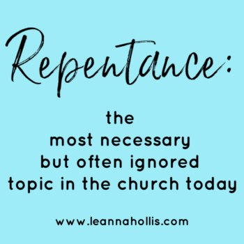 The 12 Benefits of Repentance and Why Repentance Matters – Leanna Hollis